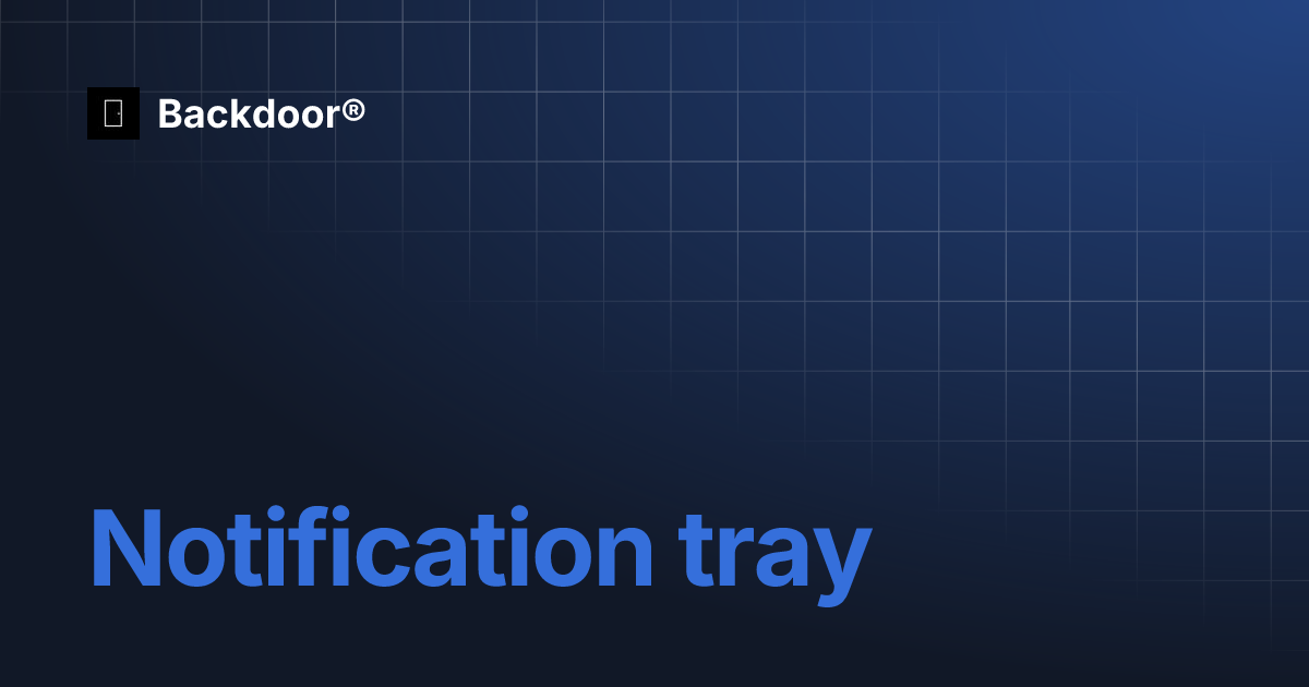 Notification tray | Backdoor®