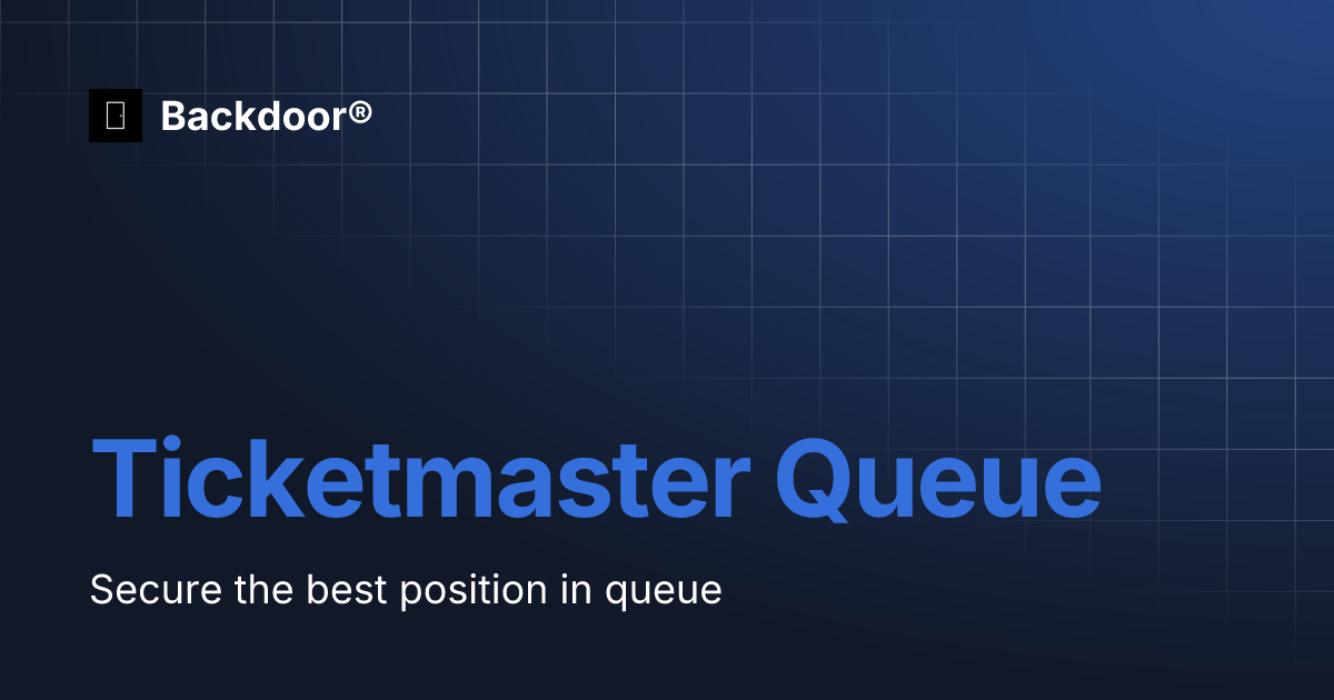 Ticketmaster Queue | Backdoor®